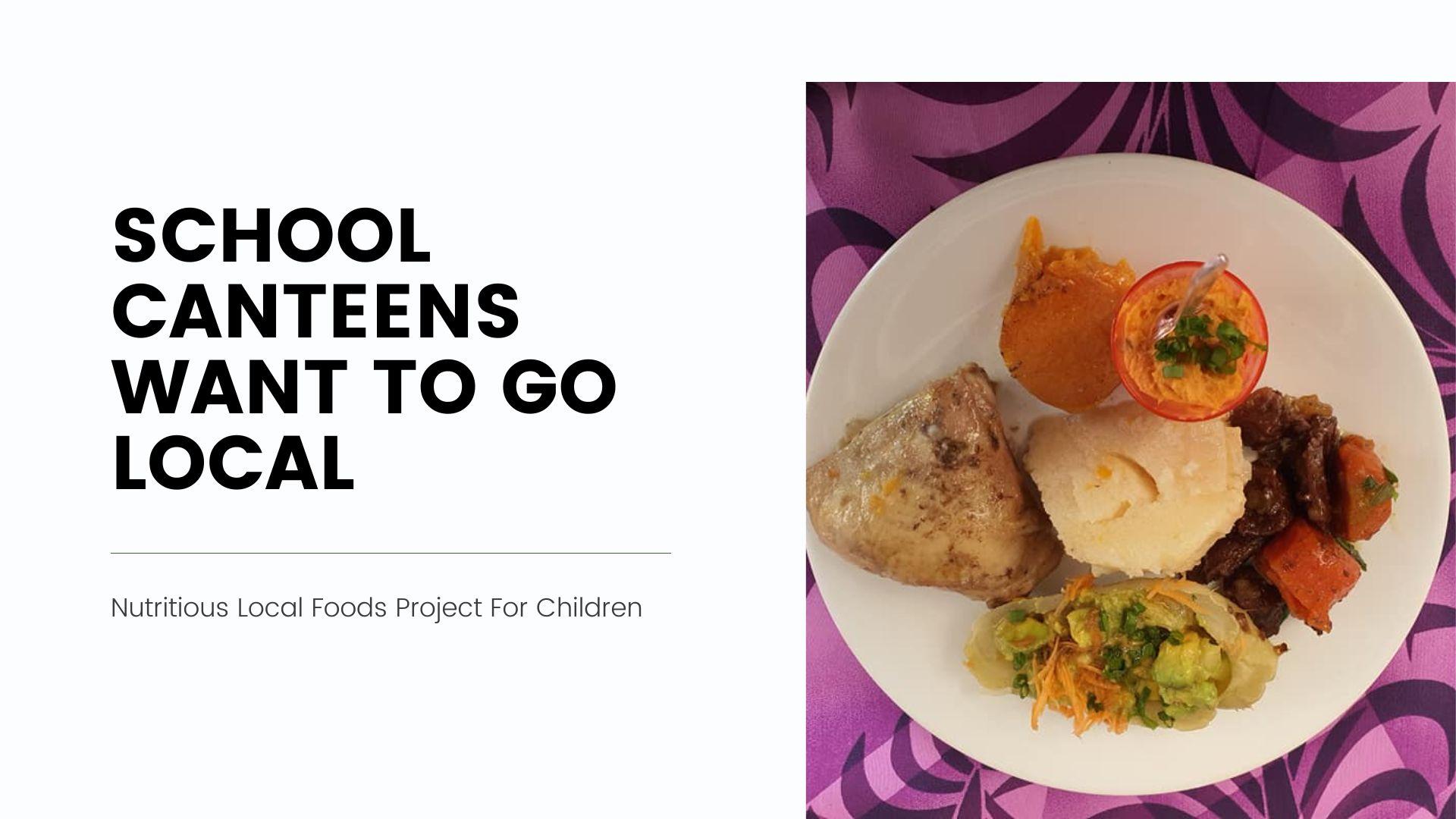 School Canteens Want To Go Local - Nutritious Local Food Project For ...